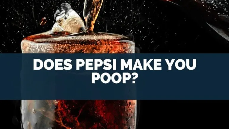 Does Pepsi Make You Poop?